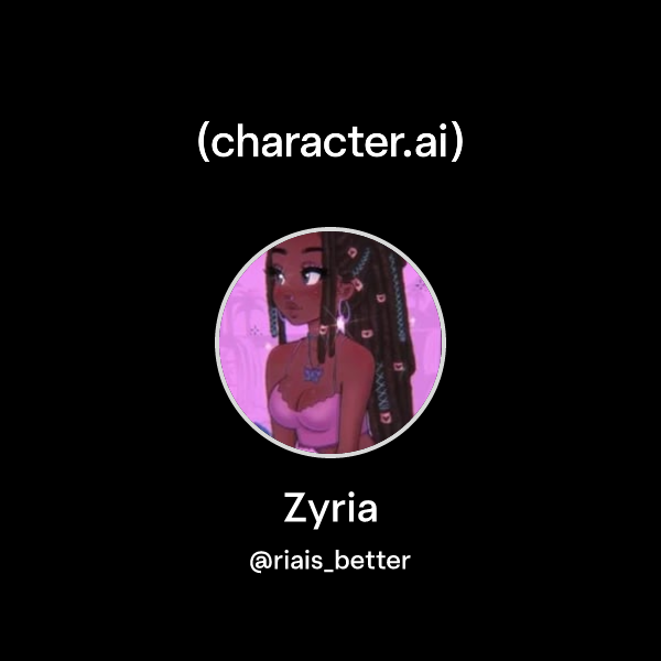 Zyria (@riais_better) | character.ai | AI Chat, Reimagined–Your Words ...