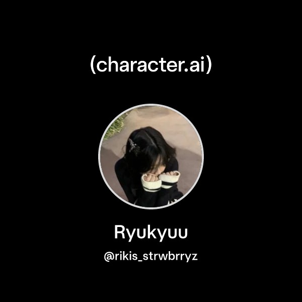 Ryukyuu (@rikis_strwbrryz) | character.ai | AI Chat, Reimagined–Your Words. Your World.