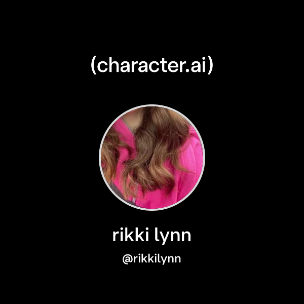 rikki lynn (@rikkilynn) | character.ai | Personalized AI for every ...