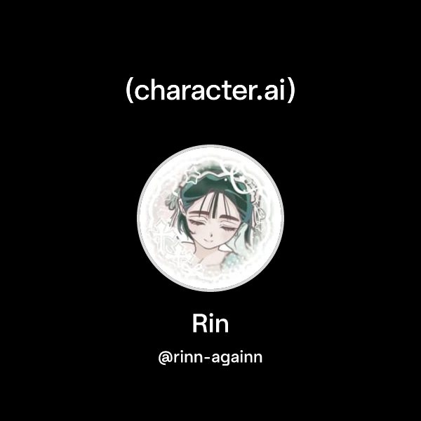 Rin (@rinn-againn) | character.ai | AI Chat, Reimagined–Your Words ...