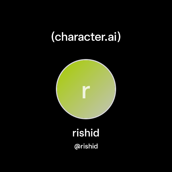 rishid (@rishid) | character.ai | AI Chat, Reimagined–Your Words. Your ...
