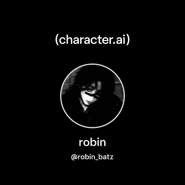 robin (@robin_batz) | character.ai | AI Chat, Reimagined–Your Words ...