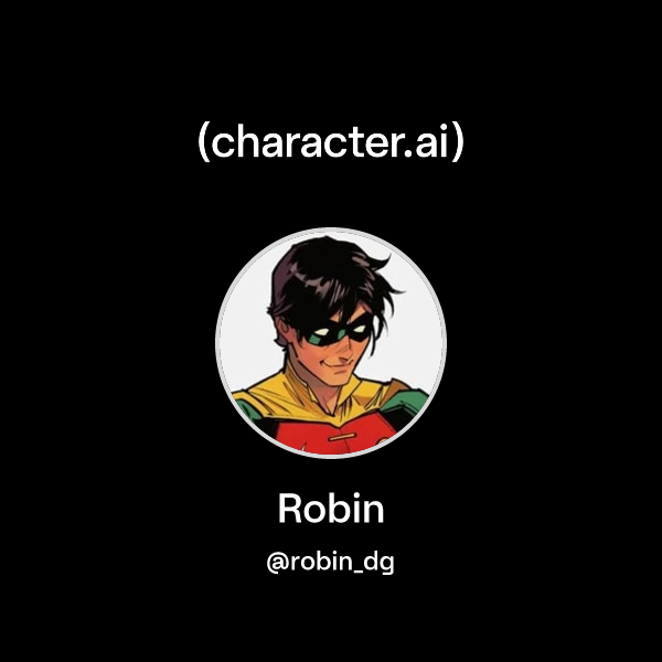 Robin (@robin_dg) | character.ai | AI Chat, Reimagined–Your Words. Your ...