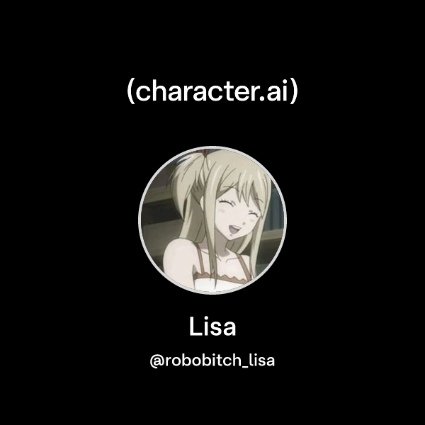 Lisa (@robobitch_lisa) | character.ai | Personalized AI for every ...