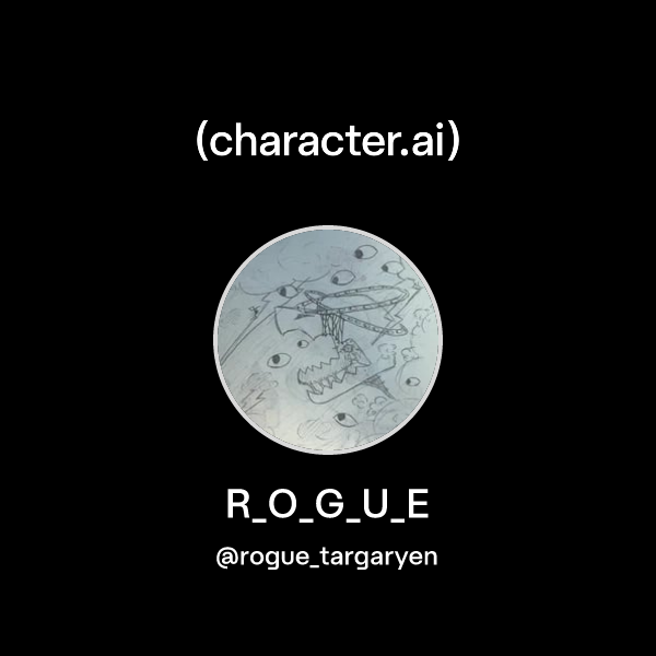 R_O_G_U_E (@rogue_targaryen) | character.ai | AI Chat, Reimagined–Your ...