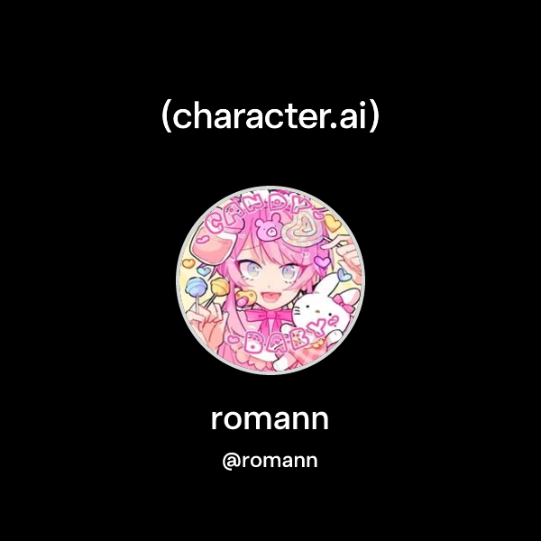 romann (@romann) | character.ai | AI Chat, Reimagined–Your Words. Your ...