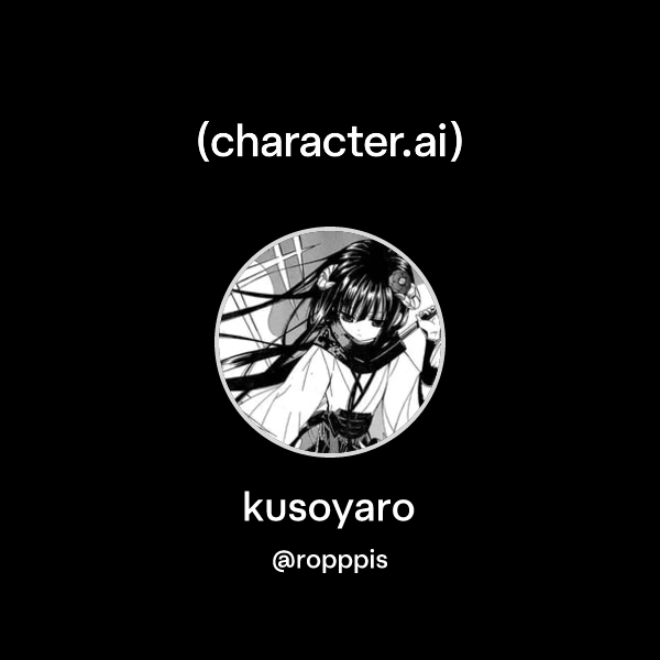 kusoyaro (@ropppis) | character.ai | AI Chat, Reimagined–Your Words ...
