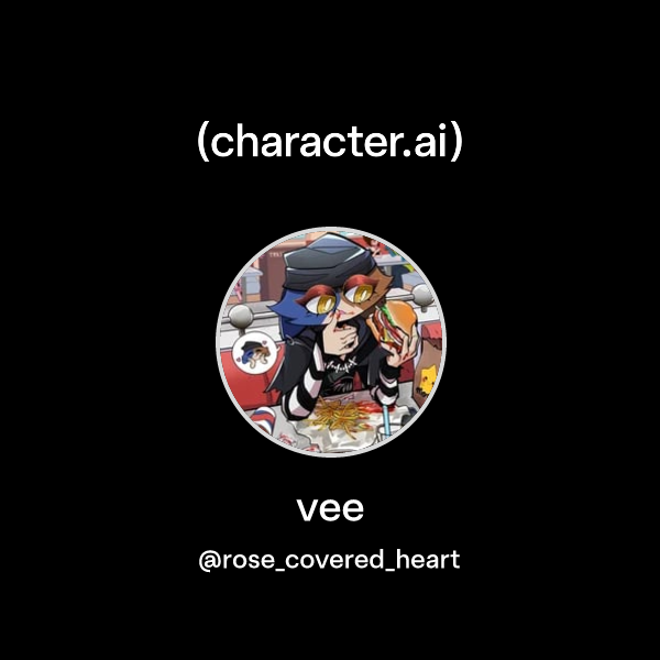 vee (@rose_covered_heart) | character.ai | Personalized AI for every moment of your day