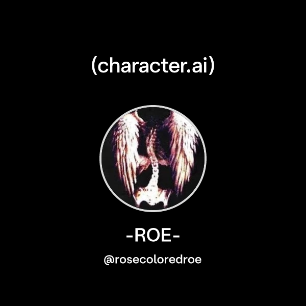 -ROE- (@rosecoloredroe) | character.ai | Personalized AI for every ...