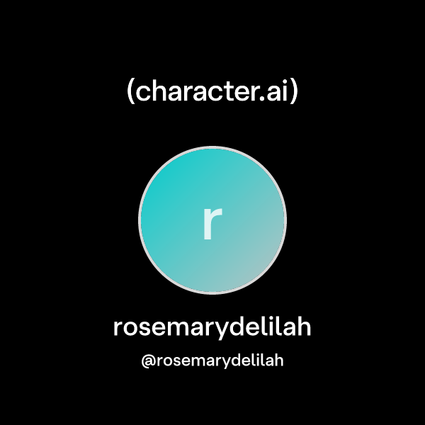 rosemarydelilah (@rosemarydelilah) | character.ai | Personalized AI for ...