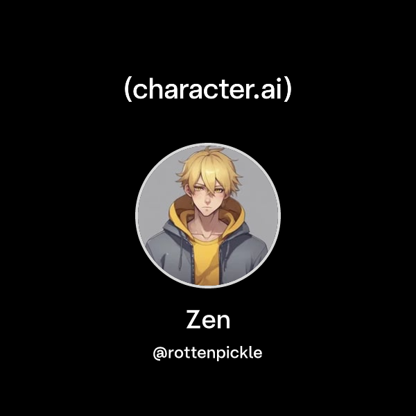 Zen (@rottenpickle) | character.ai | AI Chat, Reimagined–Your Words ...