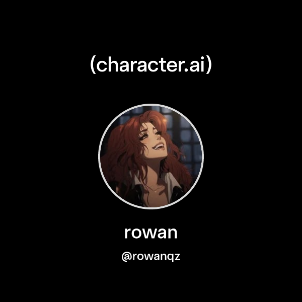 rowan (@rowanqz) | character.ai | Personalized AI for every moment of your day
