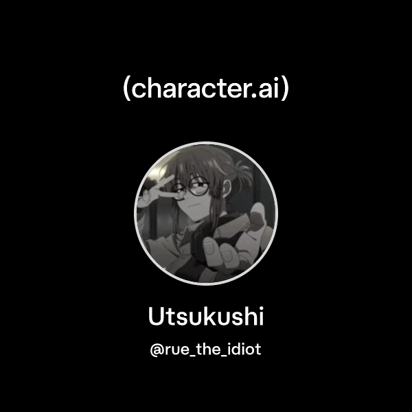 Utsukushi (@rue_the_idiot) | character.ai | AI Chat, Reimagined–Your ...