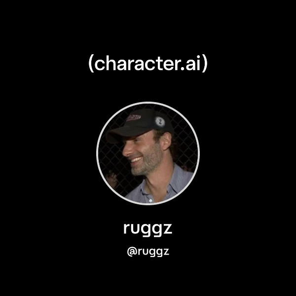 ruggz (@ruggz) | character.ai | AI Chat, Reimagined–Your Words. Your World.