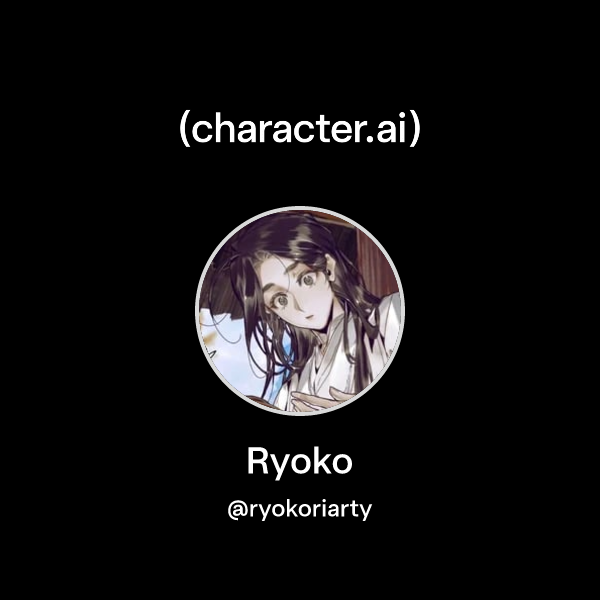 Ryoko (@ryokoriarty) | character.ai | AI Chat, Reimagined–Your Words. Your World.