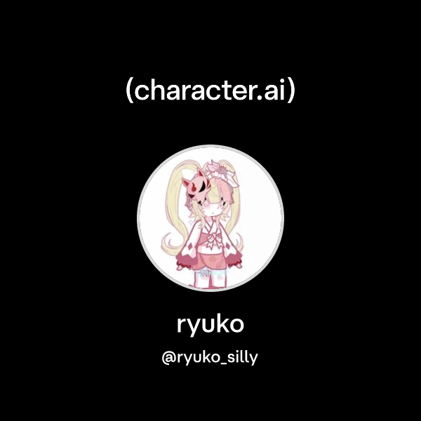 ryuko (@ryuko_silly) | character.ai | Personalized AI for every moment ...