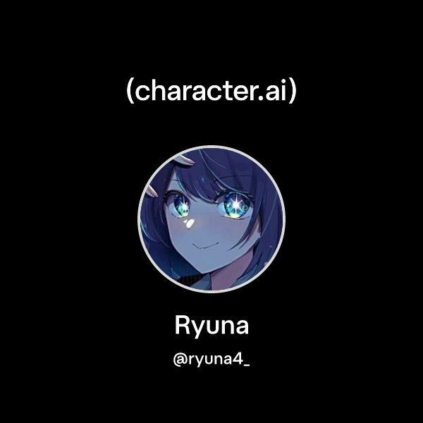 Ryuna (@ryuna4_) | character.ai | AI Chat, Reimagined–Your Words. Your ...