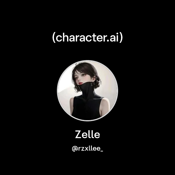 Zelle (@rzxllee_) | character.ai | AI Chat, Reimagined–Your Words. Your ...