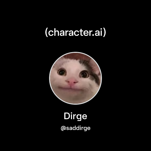 Dirge (@saddirge) | character.ai | AI Chat, Reimagined–Your Words. Your ...