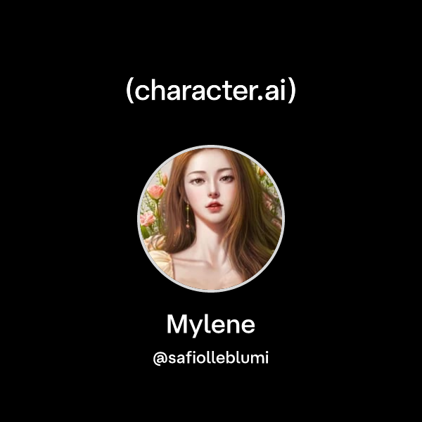 Mylene (@safiolleblumi) | character.ai | AI Chat, Reimagined–Your Words. Your World.