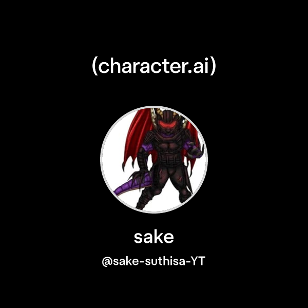 sake (@sake-suthisa-YT) | character.ai | AI Chat, Reimagined–Your Words. Your World.