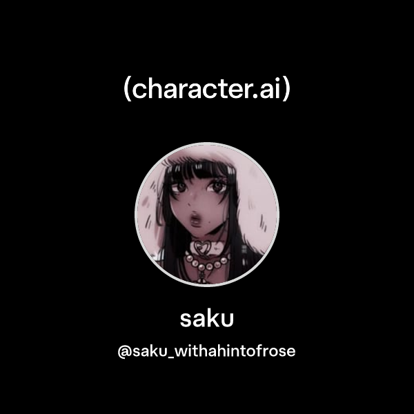 saku (@saku_withahintofrose) | character.ai | Personalized AI for every moment of your day