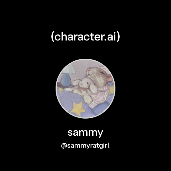 sammy (@sammyratgirl) | character.ai | Personalized AI for every moment ...