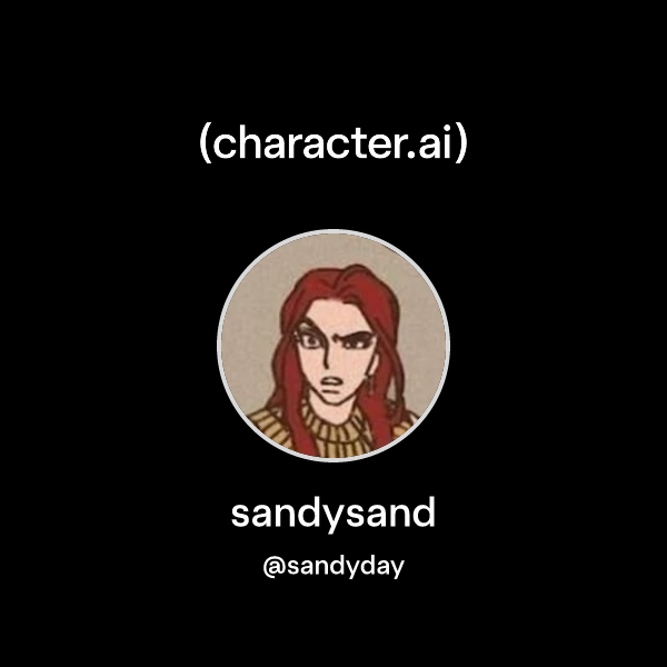 sandysand (@sandyday) | character.ai | AI Chat, Reimagined–Your Words ...