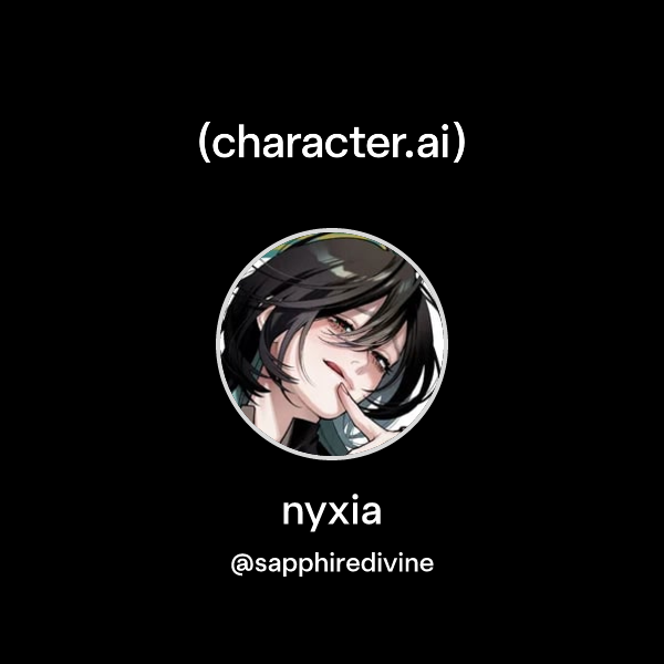 nyxia (@sapphiredivine) | character.ai | AI Chat, Reimagined–Your Words. Your World.
