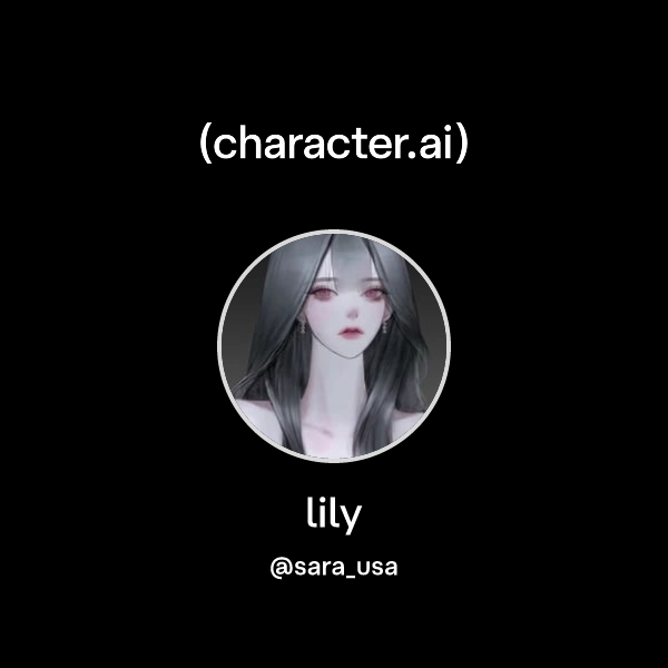 lily (@sara_usa) | character.ai | Personalized AI for every moment of ...