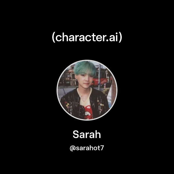 Sarah (@sarahot7) | character.ai | AI Chat, Reimagined–Your Words. Your ...