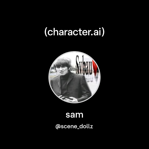sam (@scene_dollz) | character.ai | AI Chat, Reimagined–Your Words ...
