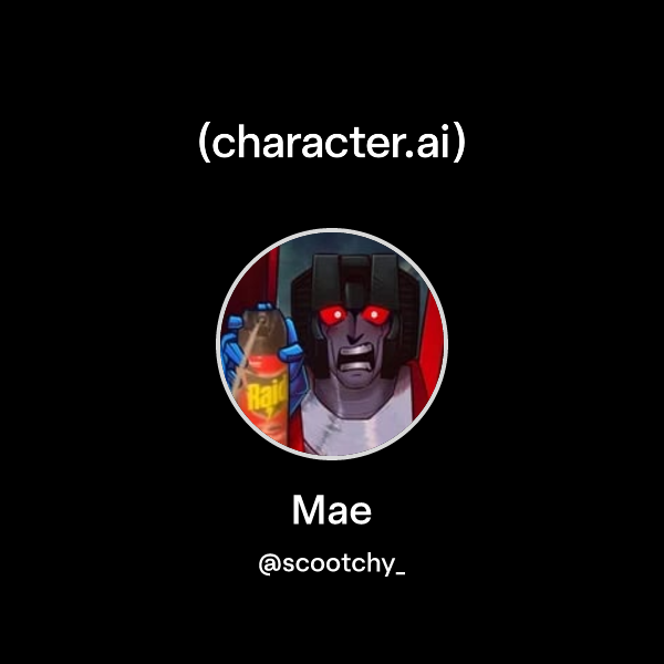 Mae (@scootchy_) | character.ai | AI Chat, Reimagined–Your Words. Your ...