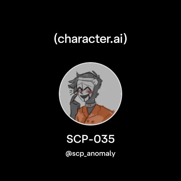 SCP-035 (@scp_anomaly) | character.ai | AI Chat, Reimagined–Your Words ...