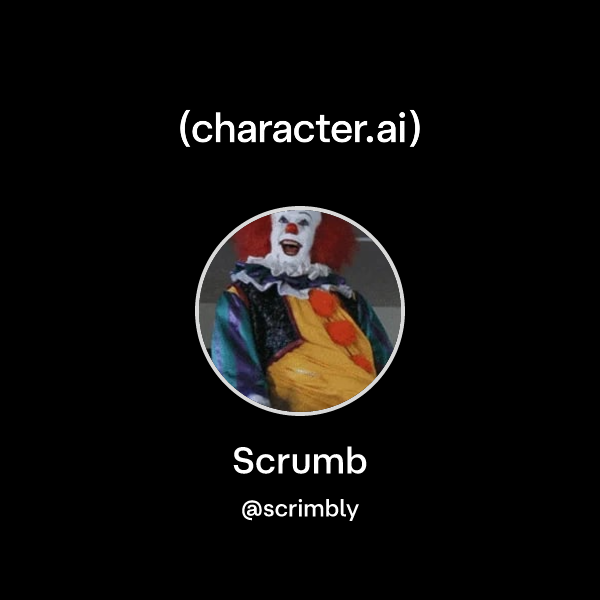 Scrumb (@scrimbly) | character.ai | AI Chat, Reimagined–Your Words ...