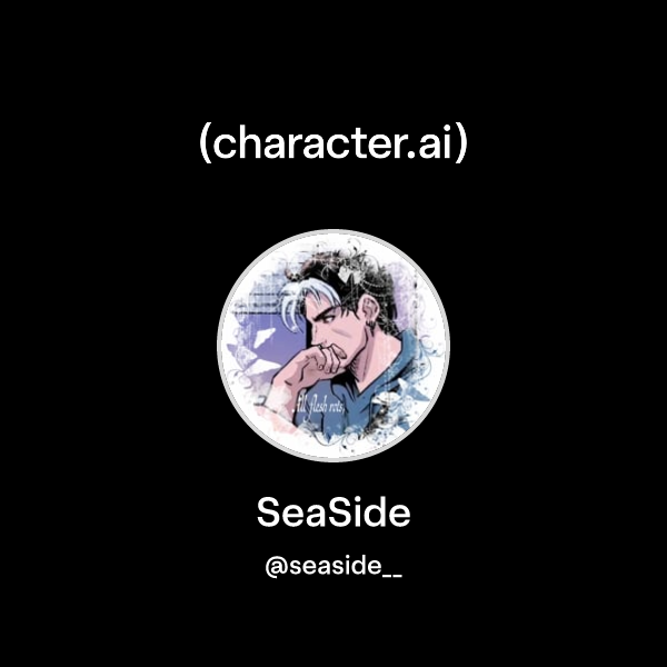 SeaSide (@seaside__) | character.ai | AI Chat, Reimagined–Your Words ...