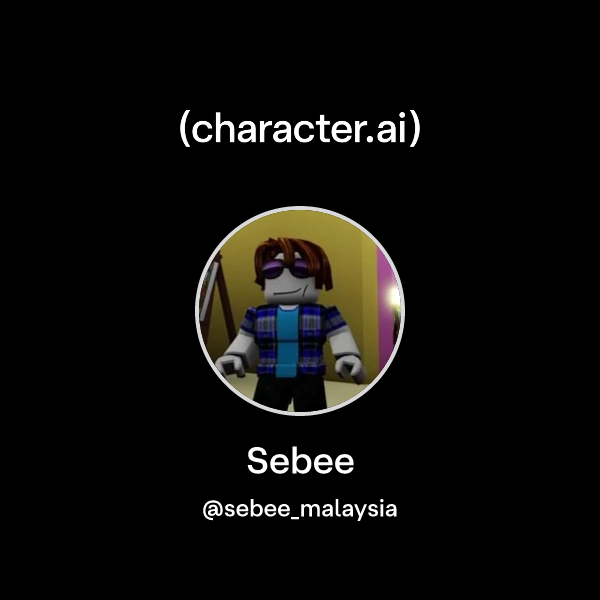 Sebee (@sebee_malaysia) | character.ai | Personalized AI for every moment of your day