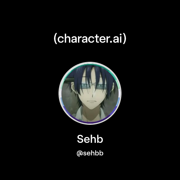 Sehb (@sehbb) | character.ai | AI Chat, Reimagined–Your Words. Your World.