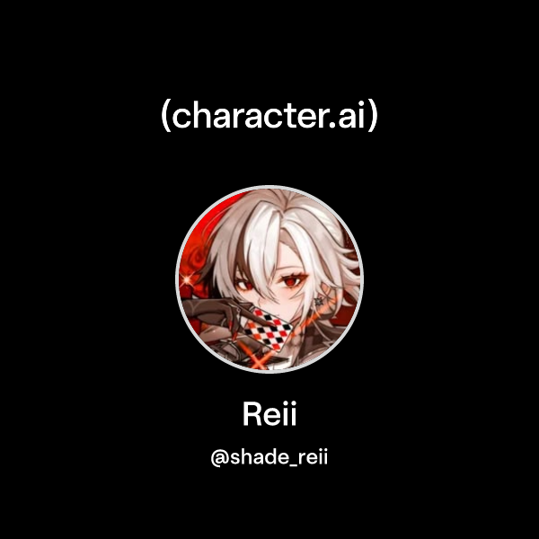Reii (@shade_reii) | character.ai | Personalized AI for every moment of ...