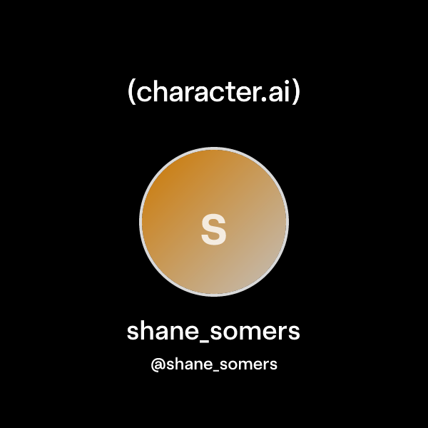 shane_somers (@shane_somers) | character.ai | AI Chat, Reimagined–Your ...