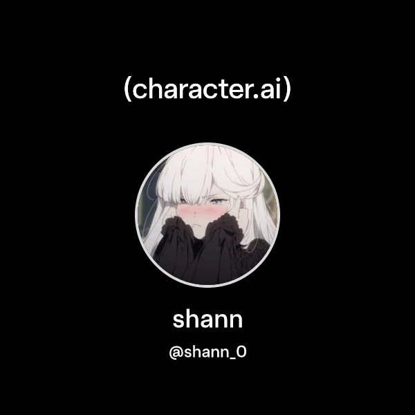 shann (@shann_0) | character.ai | AI Chat, Reimagined–Your Words. Your ...