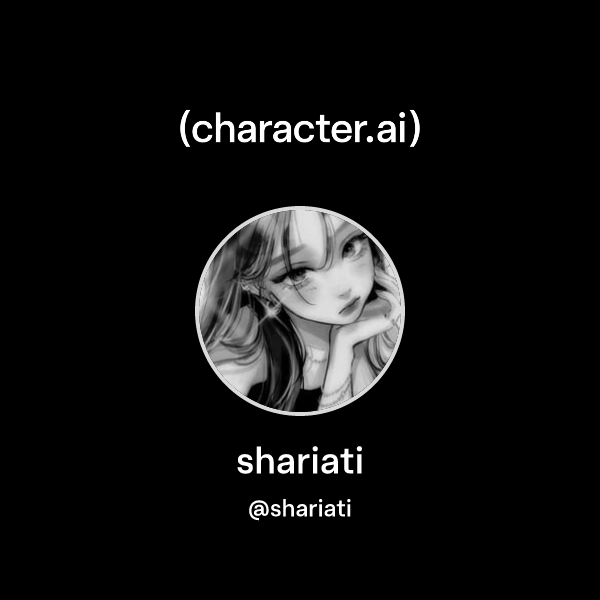 shariati (@shariati) | character.ai | AI Chat, Reimagined–Your Words ...