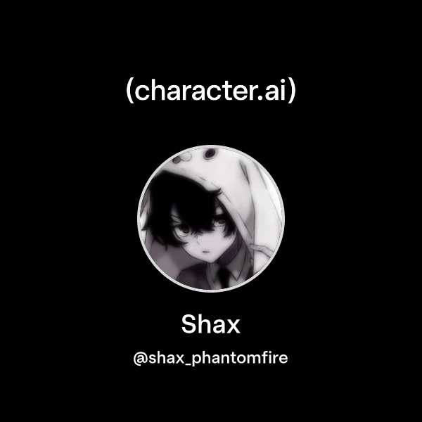 Shax (@shax_phantomfire) | character.ai | Personalized AI for every ...