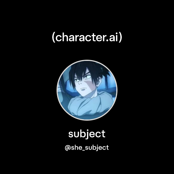 subject (@she_subject) | character.ai | AI Chat, Reimagined–Your Words ...