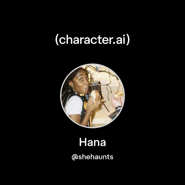 Hana (@shehaunts) | character.ai | AI Chat, Reimagined–Your Words. Your ...