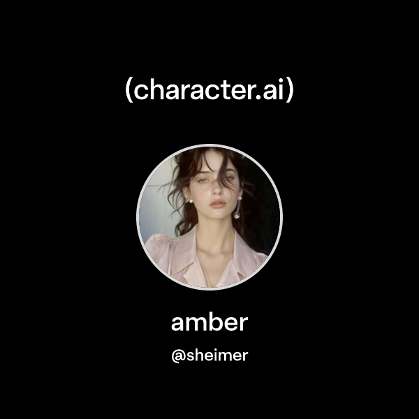 amber (@sheimer) | character.ai | Personalized AI for every moment of ...