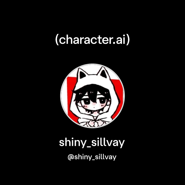 shiny_sillvay (@shiny_sillvay) | character.ai | Personalized AI for ...