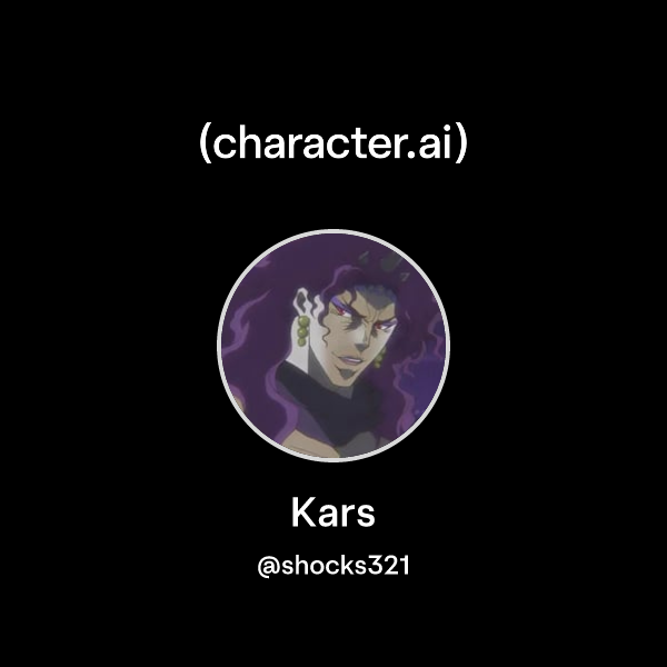 Kars (@shocks321) | character.ai | AI Chat, Reimagined–Your Words. Your World.