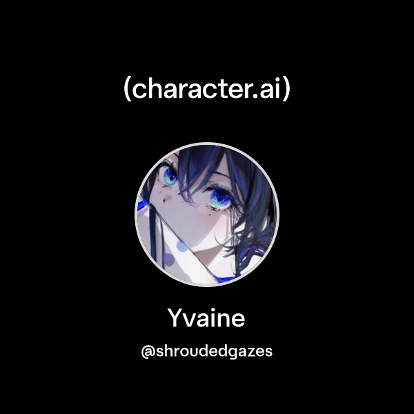 Yvaine (@shroudedgazes) | character.ai | AI Chat, Reimagined–Your Words ...