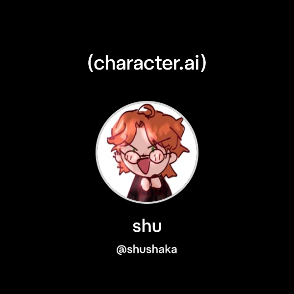 shu (@shushaka) | character.ai | AI Chat, Reimagined–Your Words. Your ...